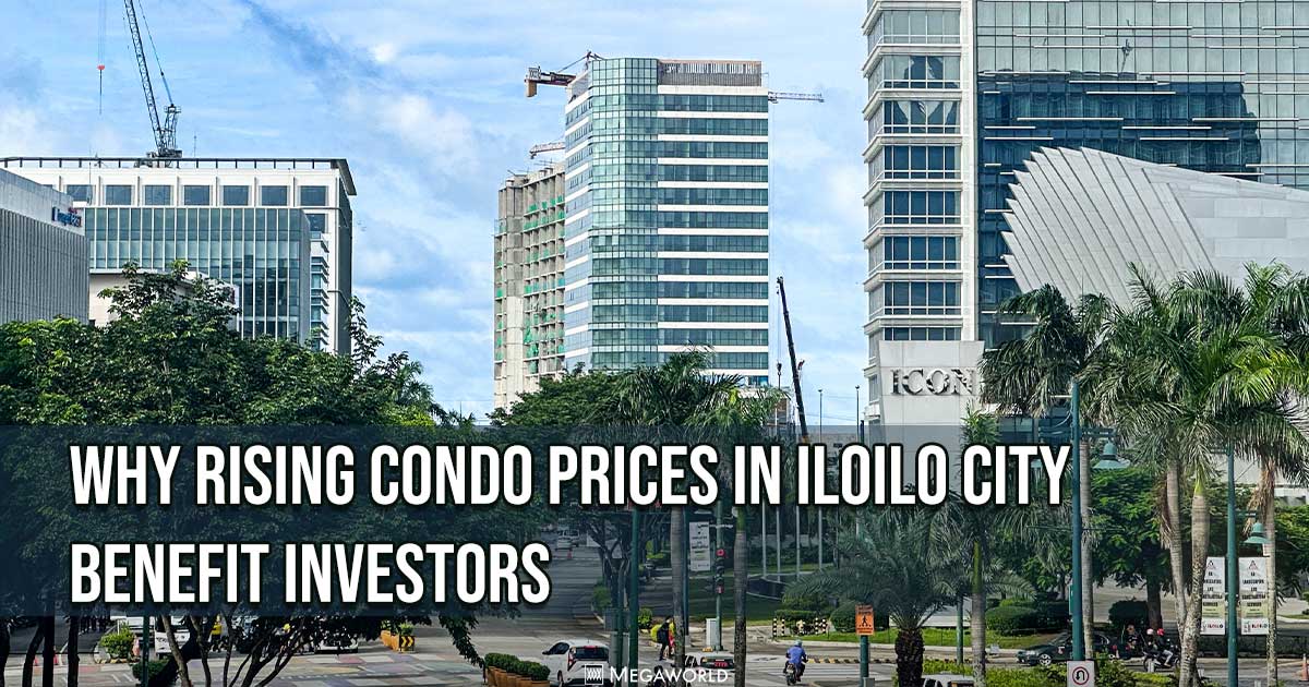 Why Rising Condominium Prices in Iloilo City Benefit Investors